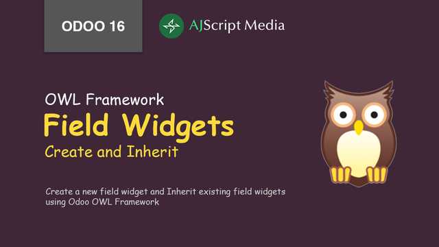 How To Create And Inherit Field Widgets Using Owl Framework Ajscript 6280